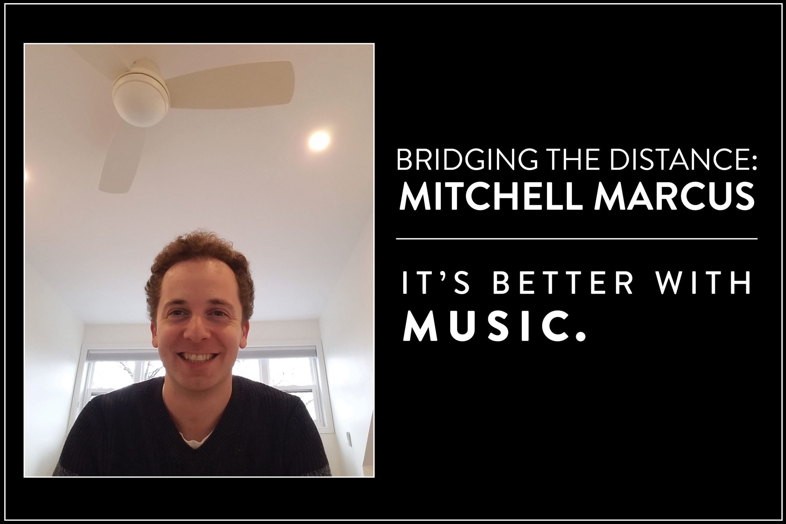 BRIDGING THE DISTANCE: Mitchell Marcus - IT'S BETTER WITH MUSIC – The Musical Stage CompanyThe ...