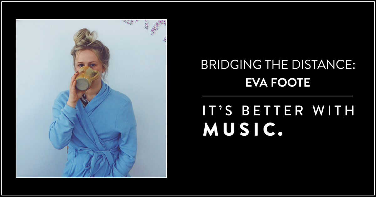 BRIDGING THE DISTANCE: EVA FOOTE – IT’S BETTER WITH MUSIC – The Musical ...