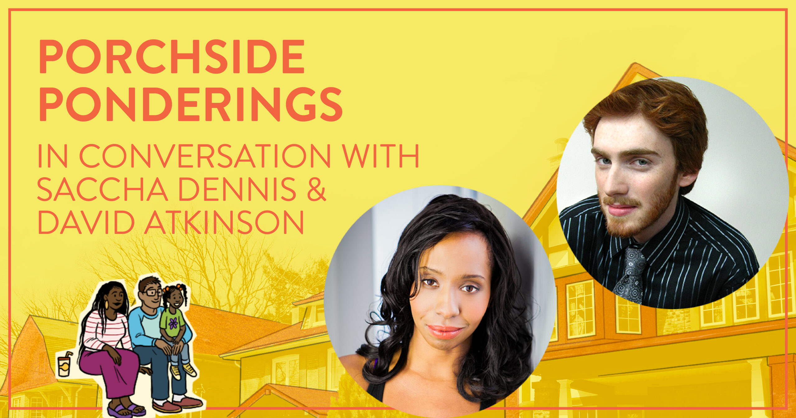 Porchside Ponderings: In Conversation with Saccha Dennis & David ...