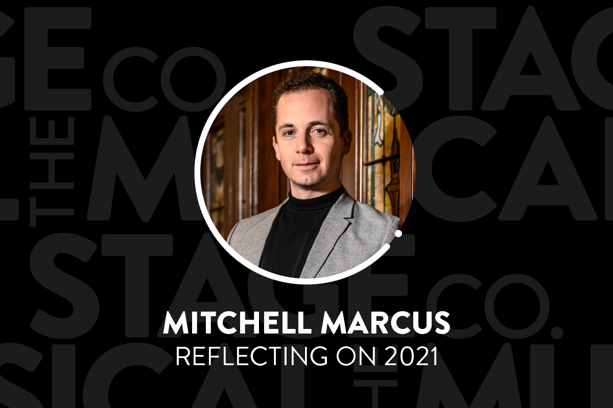 Mitchell Marcus Reflects on 2021 – The Musical Stage CompanyThe Musical ...